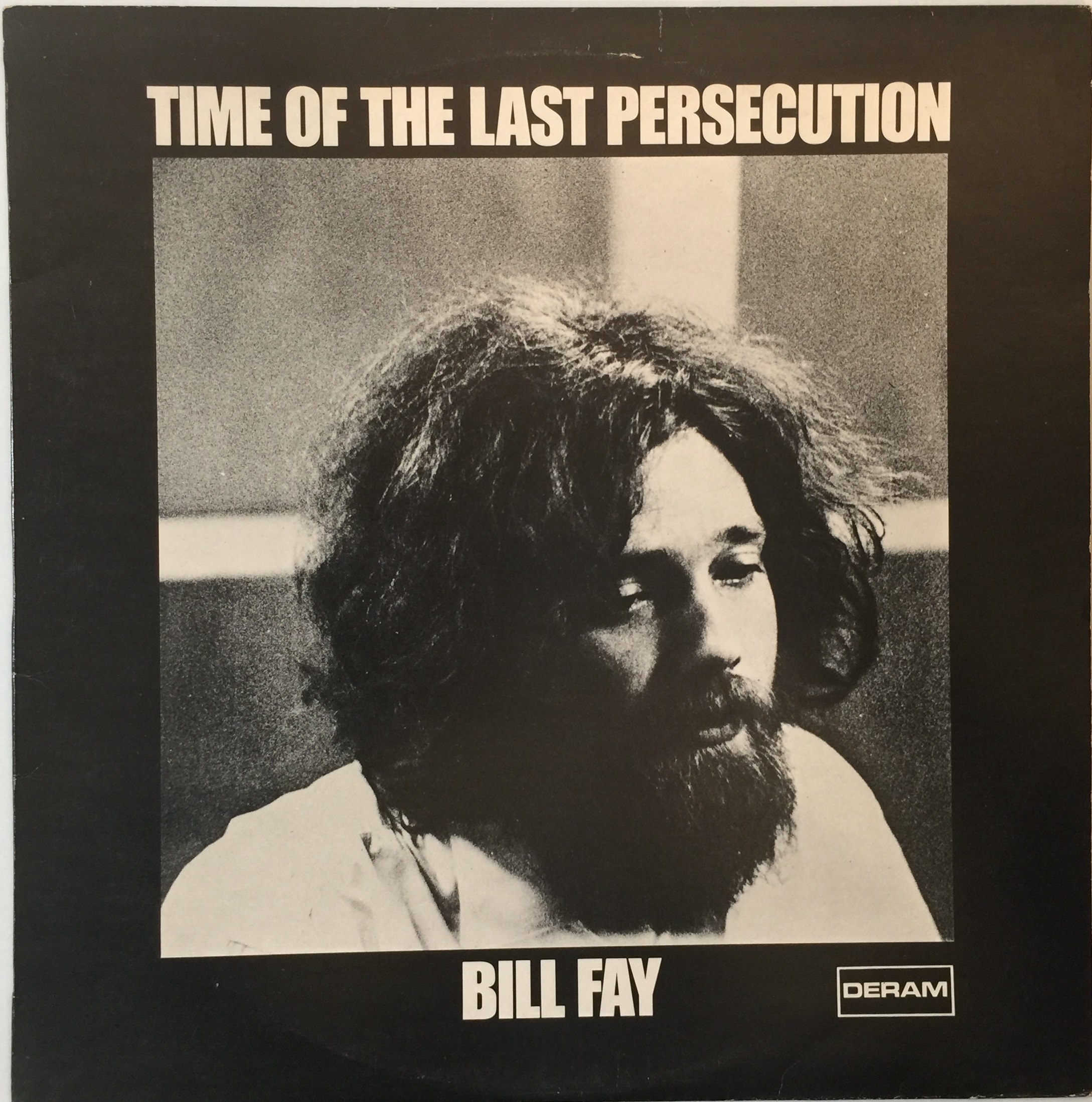 Lot 270 - BILL FAY - TIME OF THE LAST PERSECUTION LP